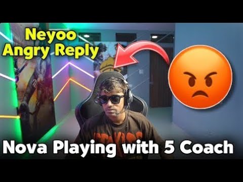 Neyoo Angry Reply on Nova Playing with 5 Coach😠 - YouTube