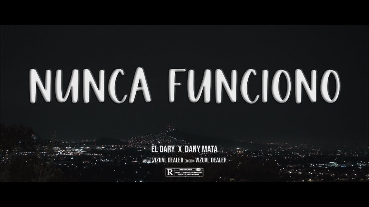 Dany mata NUNCA FUNCIONÓ FT El dary (VIDEO OFICIAL 4K) - YouTube