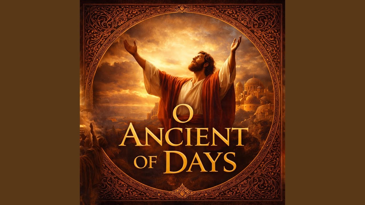 O Ancient of Days (Ancient Sacred Worship Chant) - YouTube