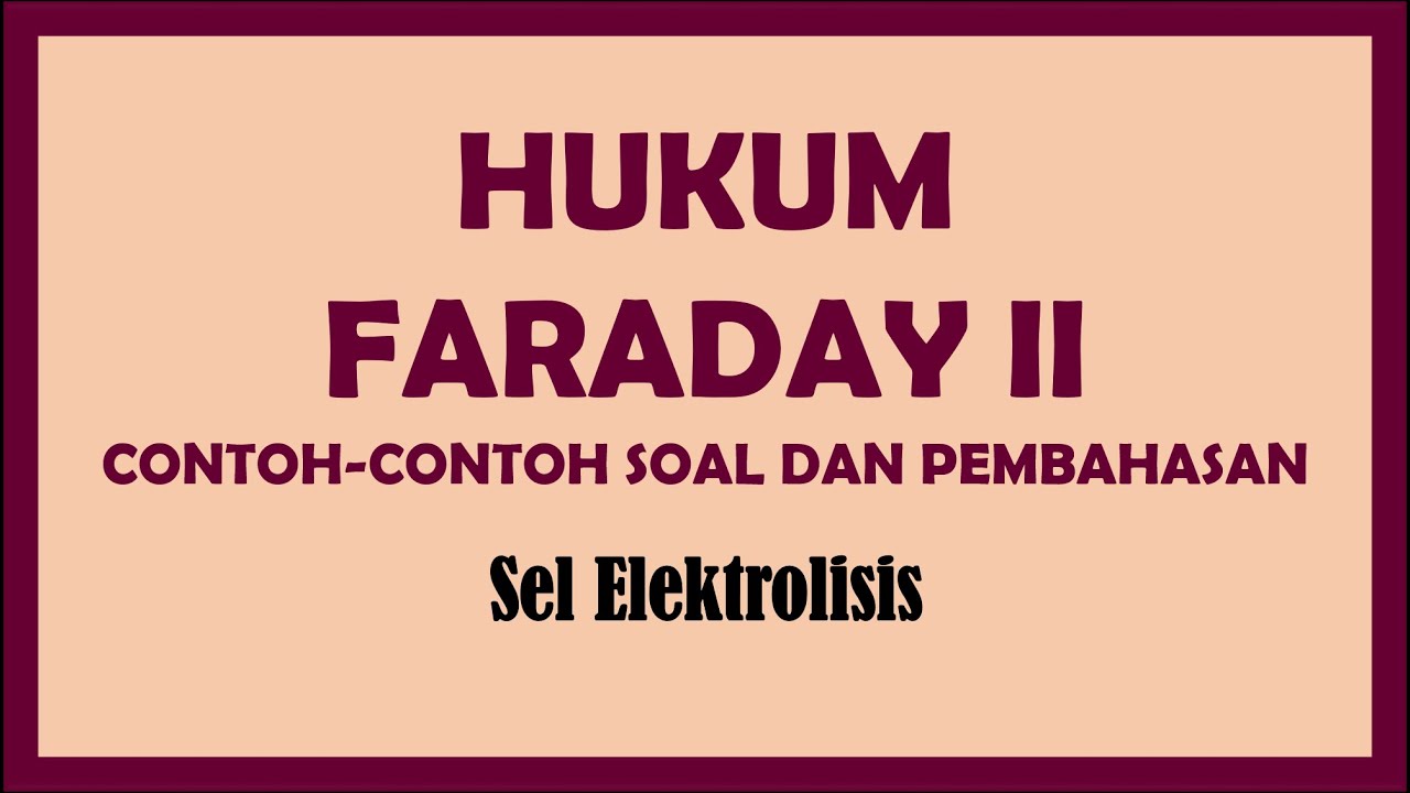 LATIHAN SOAL DAN PEMBAHASAN HUKUM FARADAY II ( SEL ELEKTROLISIS) - YouTube