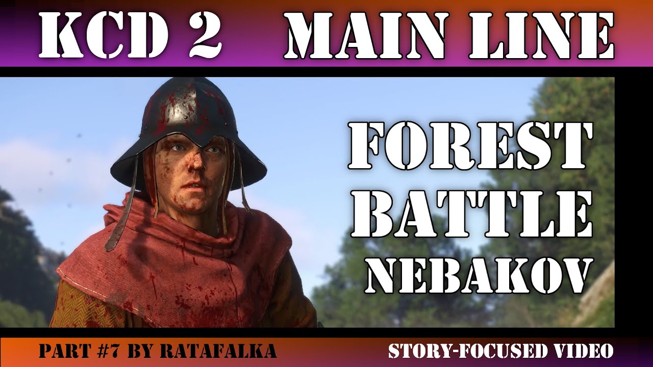 KCD2 : 7 : Forest Battle Nebakov - Main Line, Story-focused video #kcd2 ...
