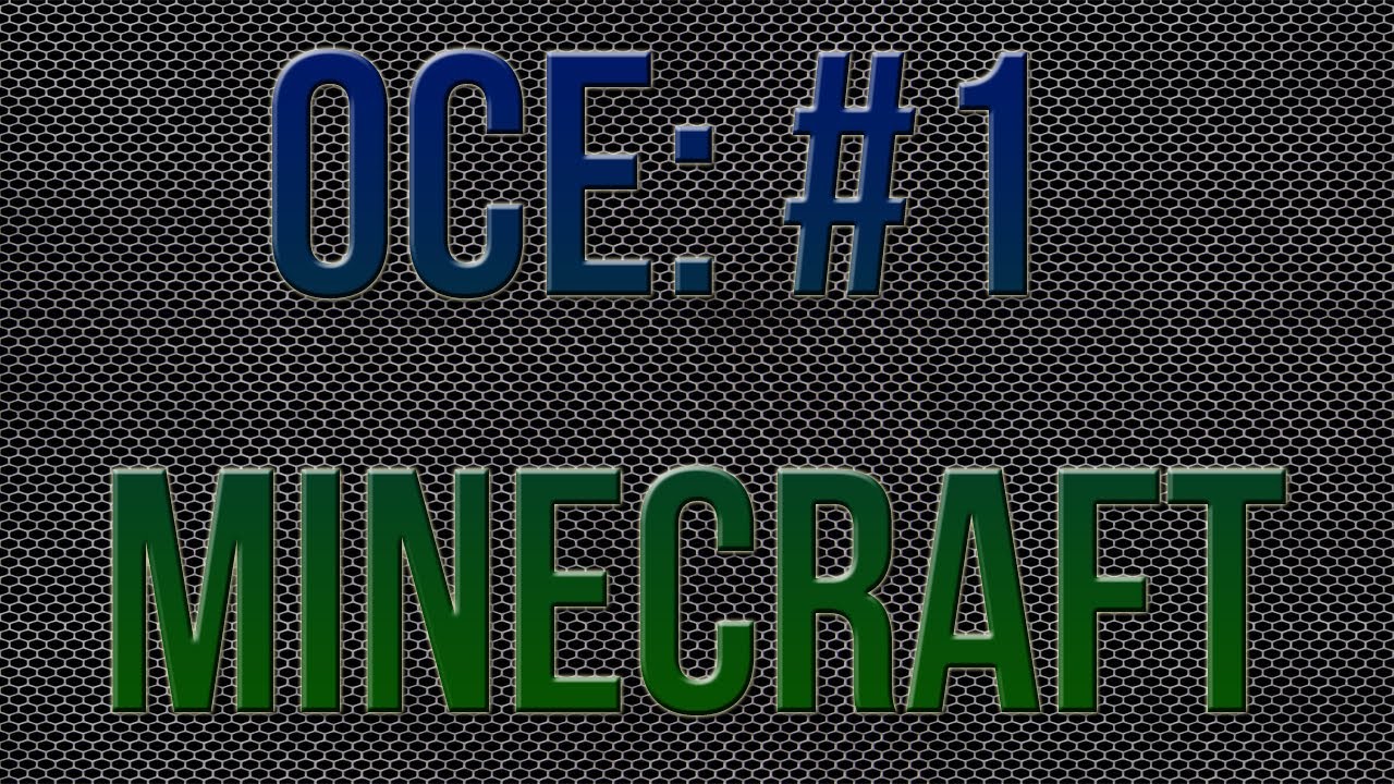 OCE: Minecraft #1 - YouTube