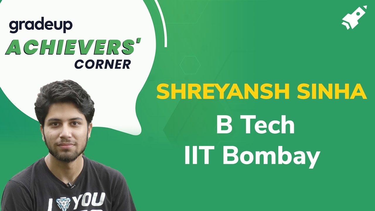 Gradeup Achievers' Corner | Shreyansh Sinha IIT Bombay - YouTube