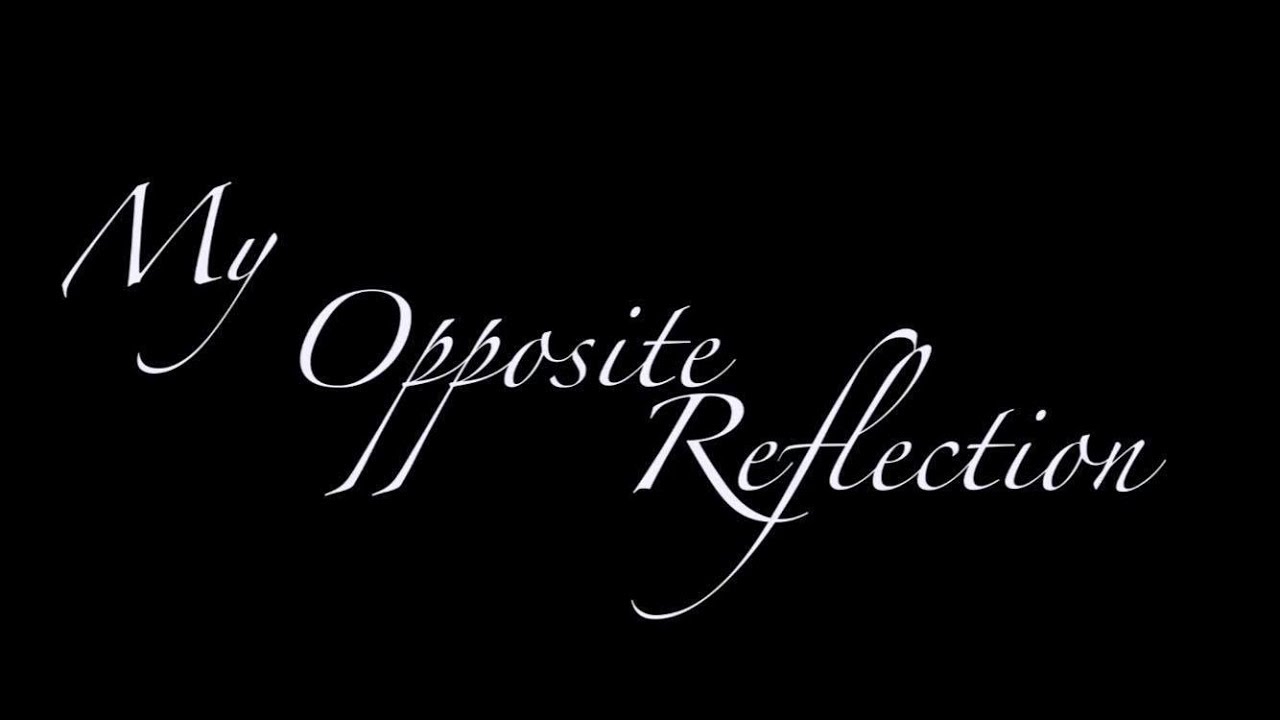 My Opposite Reflection - YouTube