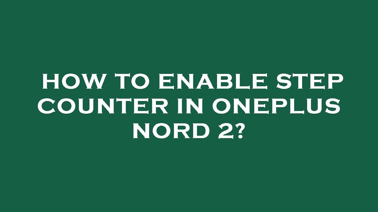 How To Enable Step Counter In Oneplus Nord 2 YouTube How To Enable Step Counter In Oneplus Nord 2 YouTube
