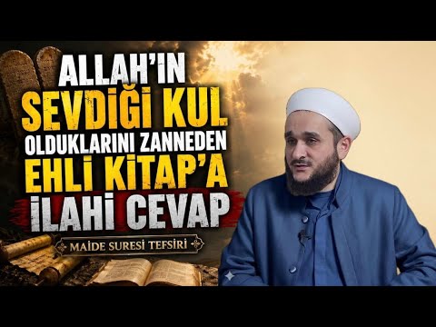 ALLAH’IN ONLARI SEVDİKLERİNİ SÖYLEDİLER AMA AZAPTAN BAŞKA BİR ŞEY GÖRMEDİLER ⁉️ / MAİDE SURESİ 18-19