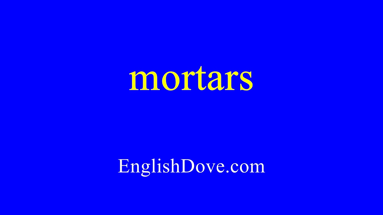 How to pronounce mortars in American English. - YouTube