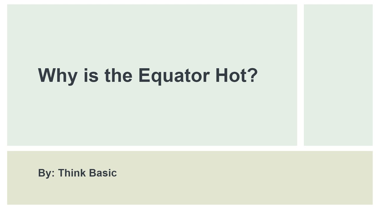 Why is the Equator Hot? (Easy) Youtube Video #9 - YouTube