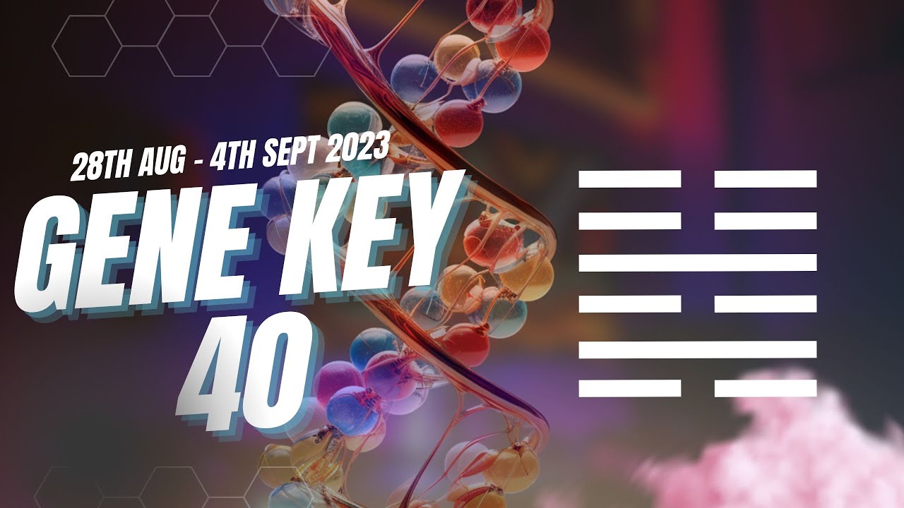 Aug 28th to Sept 4th - Gene Key 40 - The Will To Surrender - YouTube