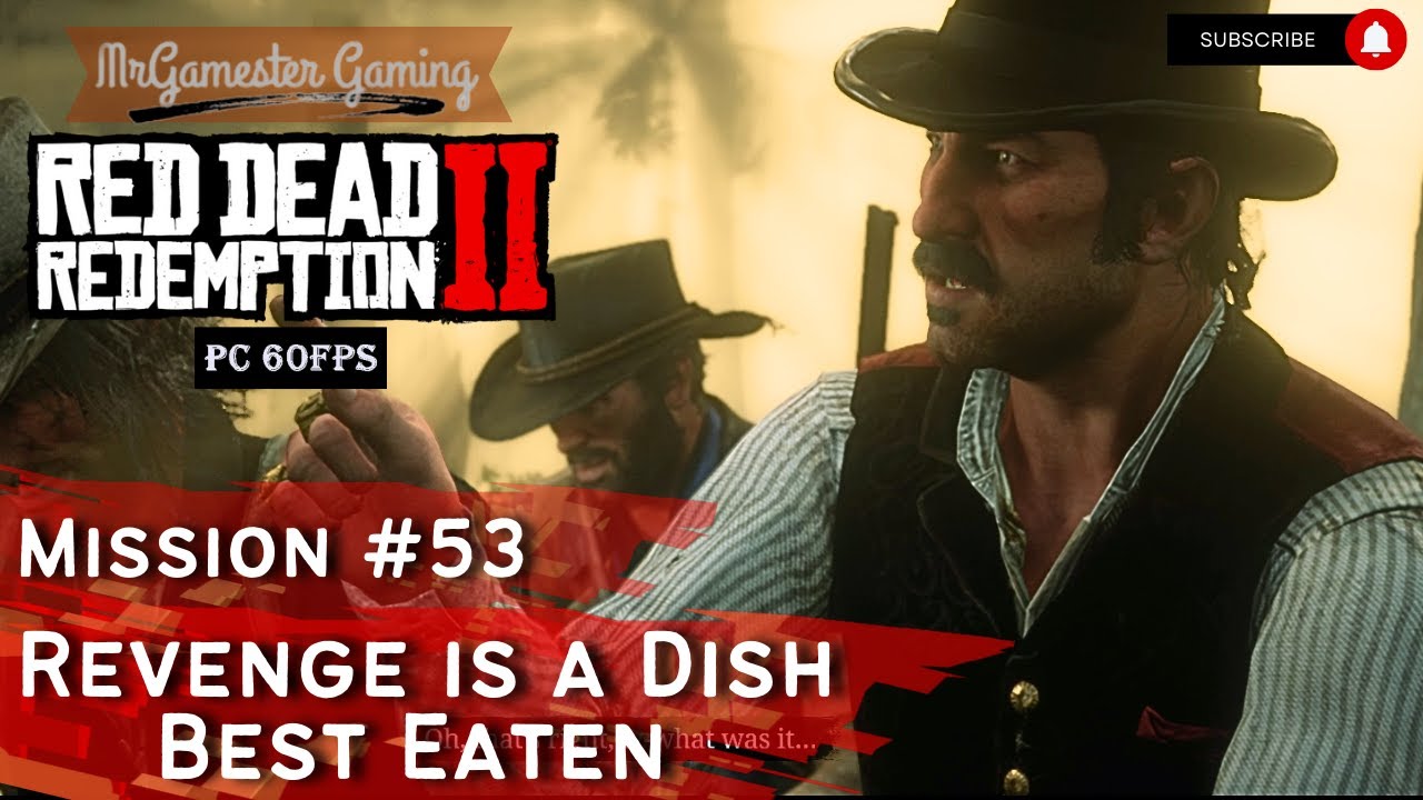 Red Dead Redemption 2 PC - Mission #53 - Revenge is a Dish Best Eaten ...