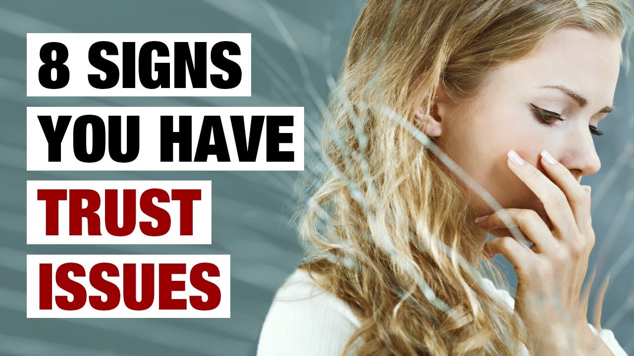 8 Signs You Have Trust Issues - YouTube