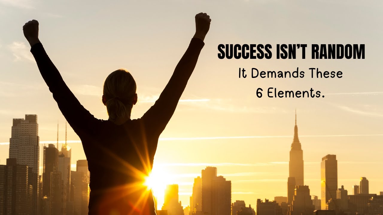 SUCCESS DEMANDS THESE 6 THINGS | Elements of Success | Steps to Success ...