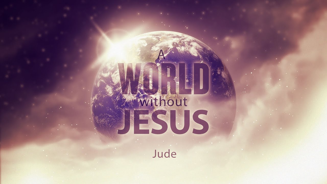 A World Without Jesus (Jude) - YouTube