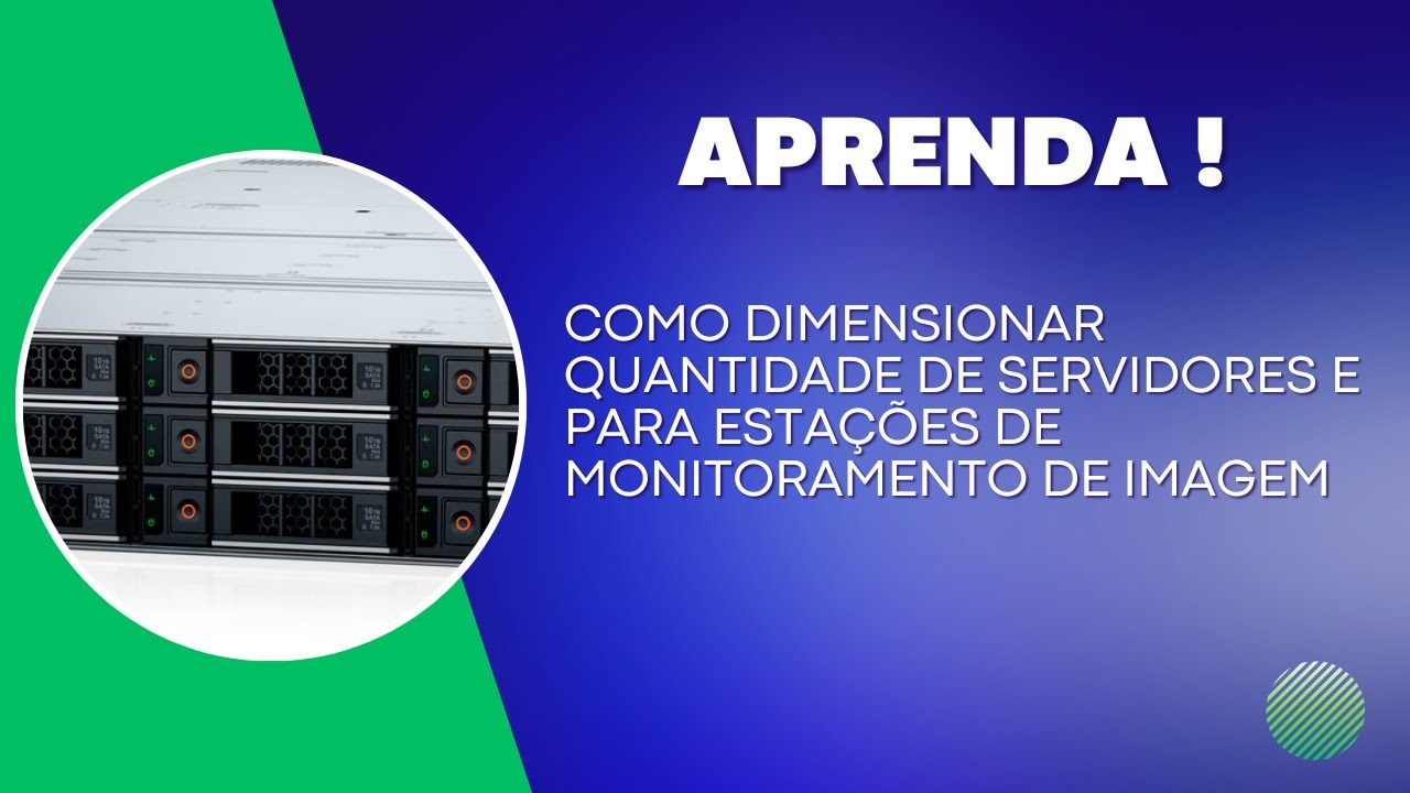 como dimensionar um servidor e quantidade de monitoramento de câmeras ...