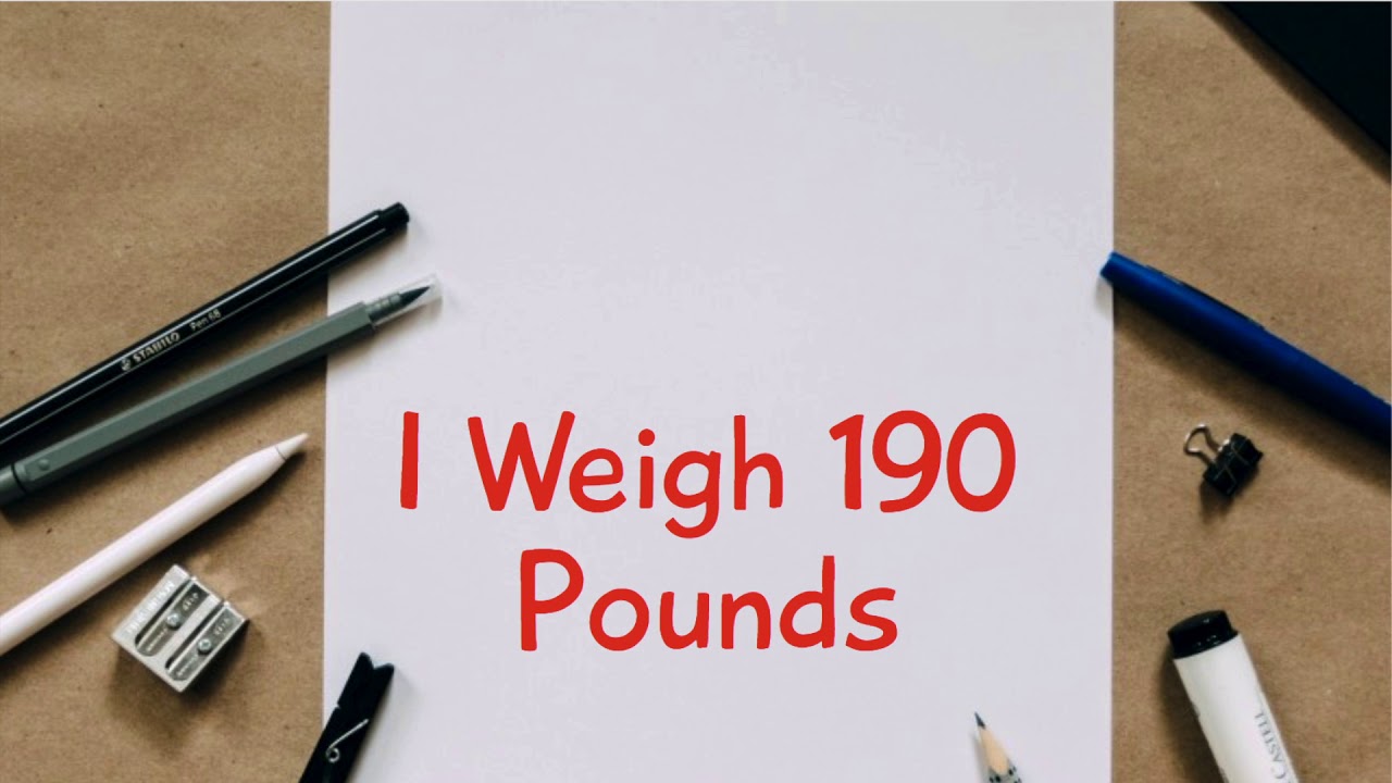 I Weigh 190 Pounds(FAST) - YouTube