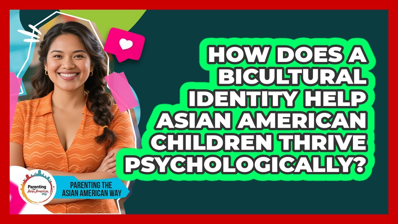 How Does A Bicultural Identity Help Asian American Children Thrive ...