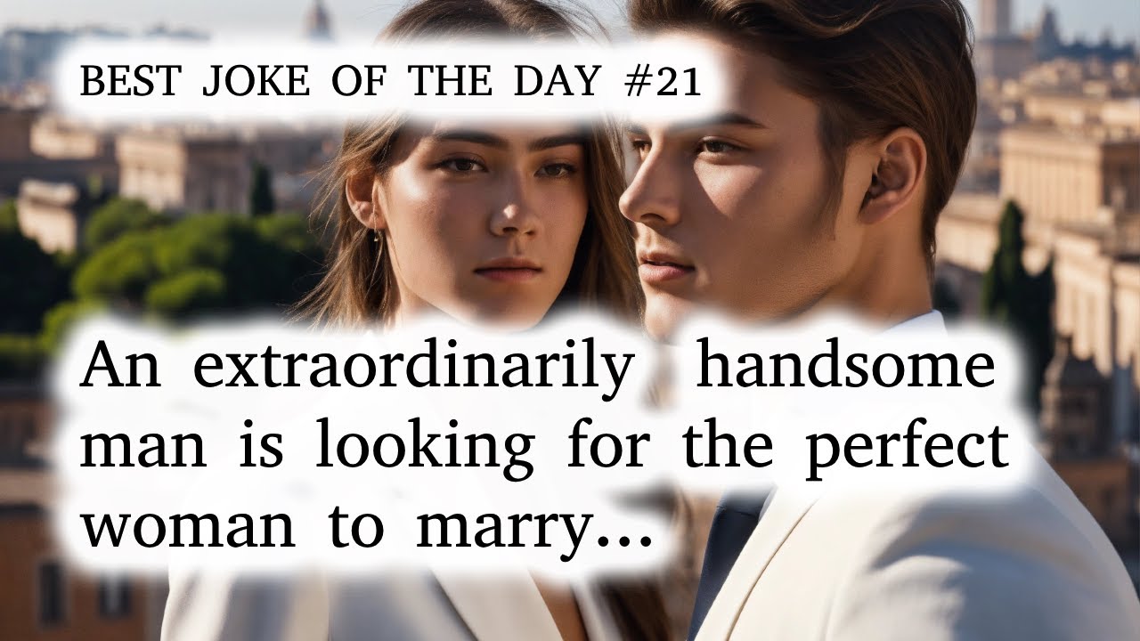 BEST JOKE OF THE DAY. #21. An handsome man decides he has the God-given ...