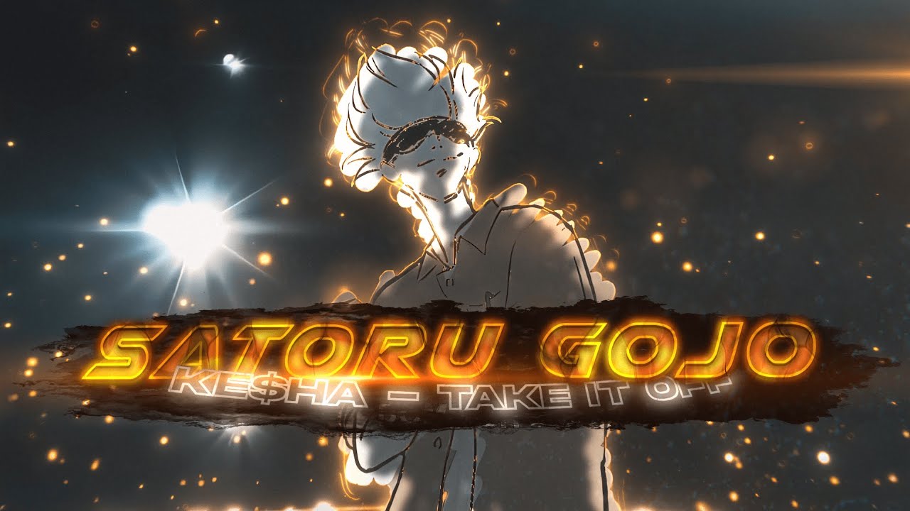 SATORU GOJO - Ke$ha - Take It Off - [Edit/AMV] 4K - YouTube