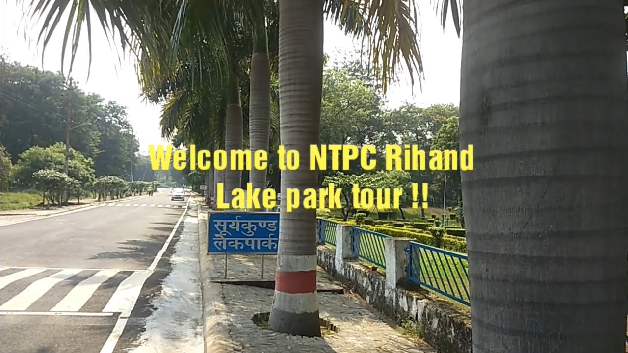 NTPC Rihand township Lake park tour - YouTube