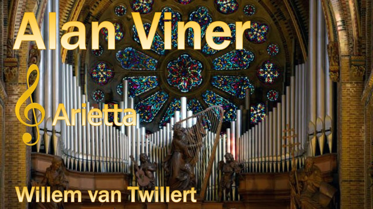 Alan Viner (*1951) ARIETTA Willem van Twillert Verschueren-orgel [1936 ...