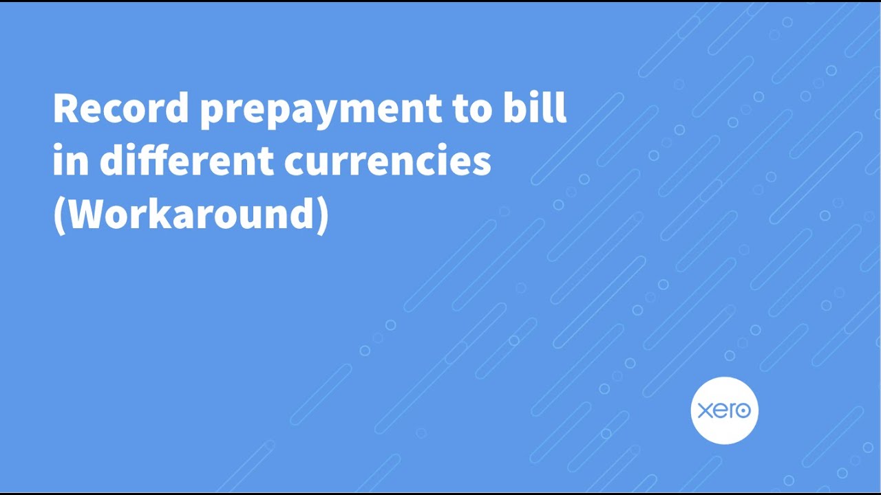 Xero Workaround - Record prepayment to bill in different currencies ...
