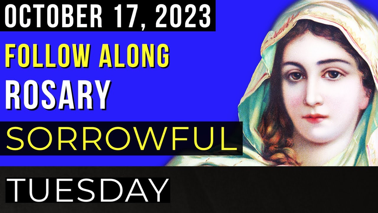 WATCH - FOLLOW ALONG VISUAL ROSARY for TUESDAY, October 17, 2023 ...
