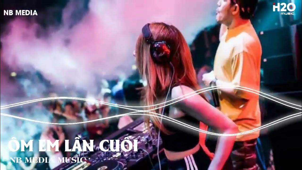 Ôm Em Lần Cuối NB Remix NIT x Sing Người Nói Sẽ Yêu Anh Mãi Đậm Sâu Remix TikTok - YouTube