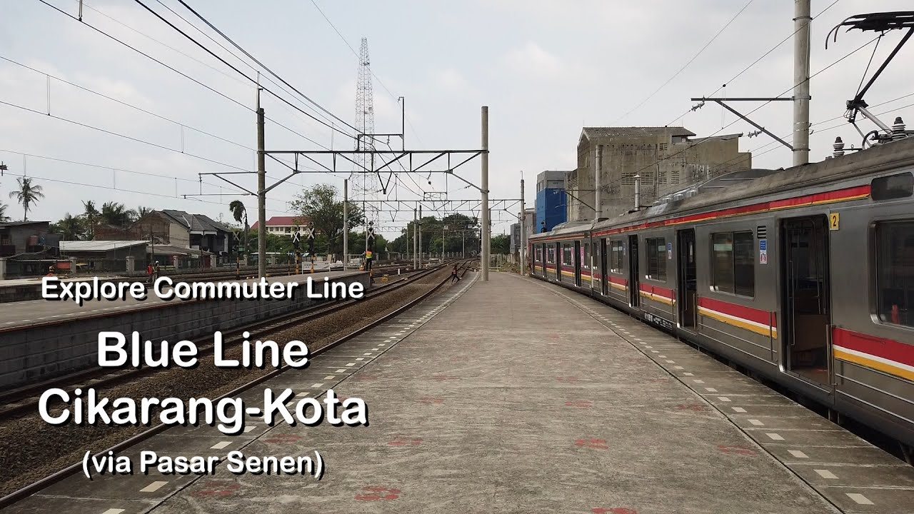 Explore Commuter Line - Blue Line Cikarang-Jakarta Kota via Pasar Senen ...