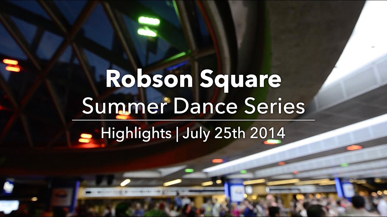 Robson Square Summer Dance Series - July 25th 2014 - Highlights - YouTube
