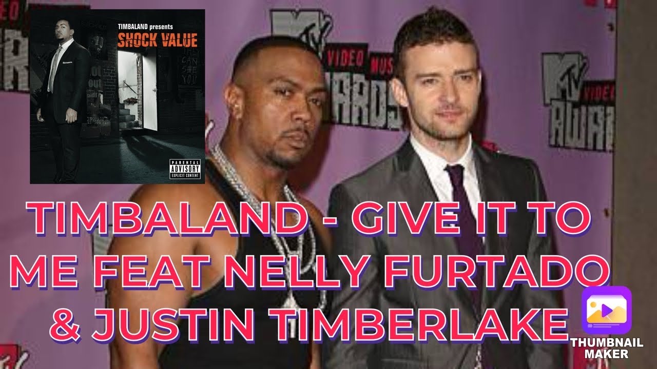 TIMBALAND - GIVE IT TO ME FEAT NELLY FURTADO & JUSTIN TIMBERLAKE ...