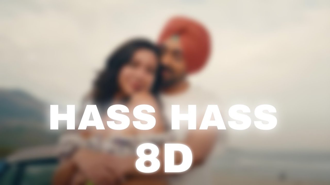Hass Hass Diljit Dosanjh and Sia 8D AUDIO - YouTube