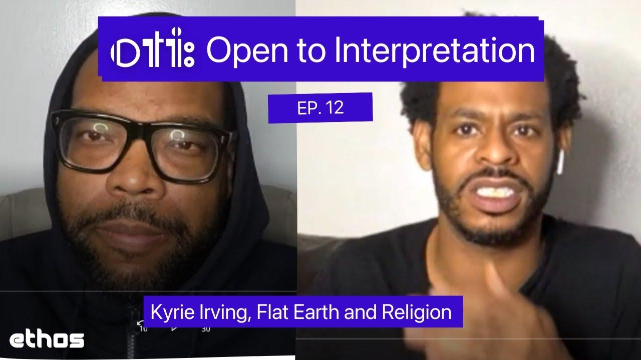 Kyrie Irving, Flat Earth and Religion - Ep. 12 - Open to Interpretation ...