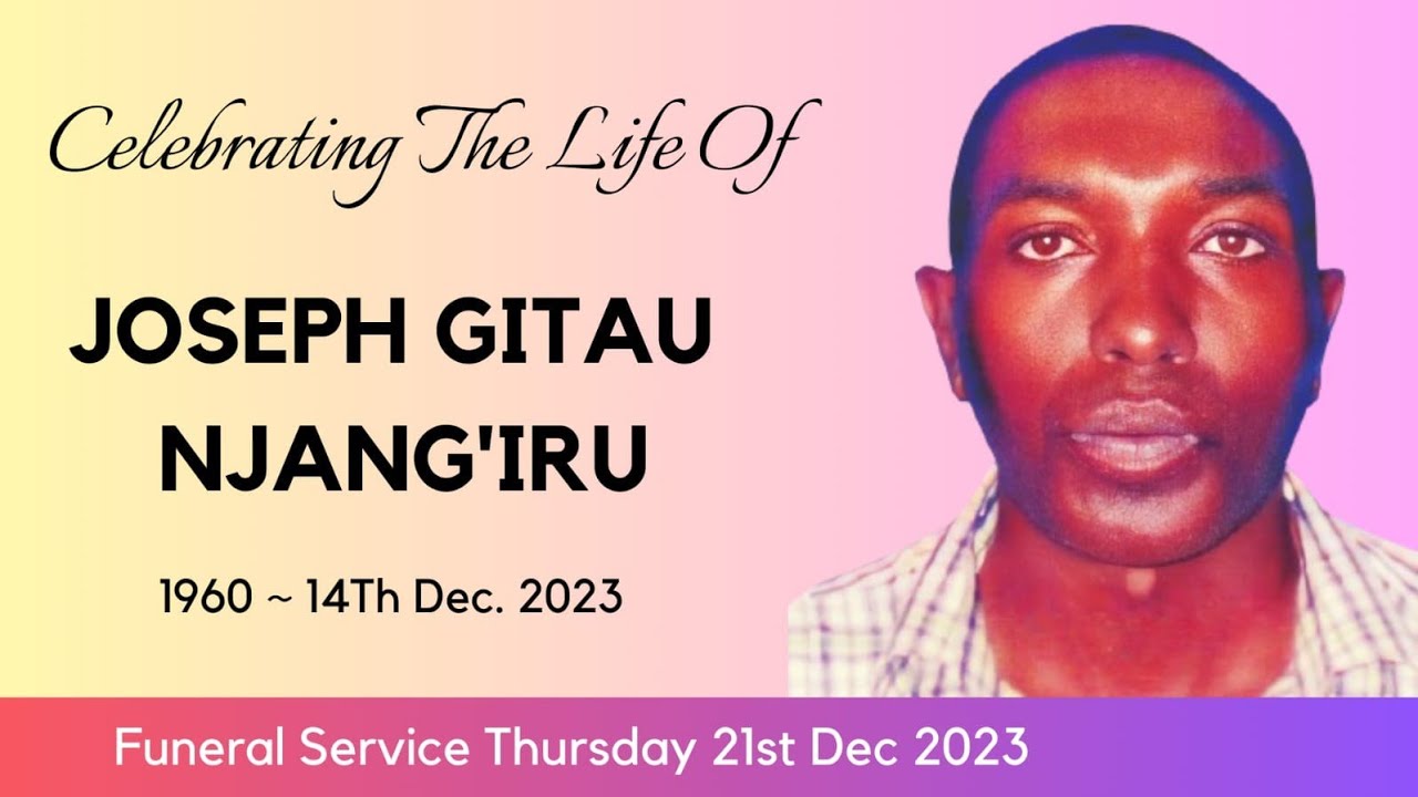 JOSEPH GITAU NJANG'IRU FUNERAL SERVICE : 21 DECEMBER 2023 - YouTube