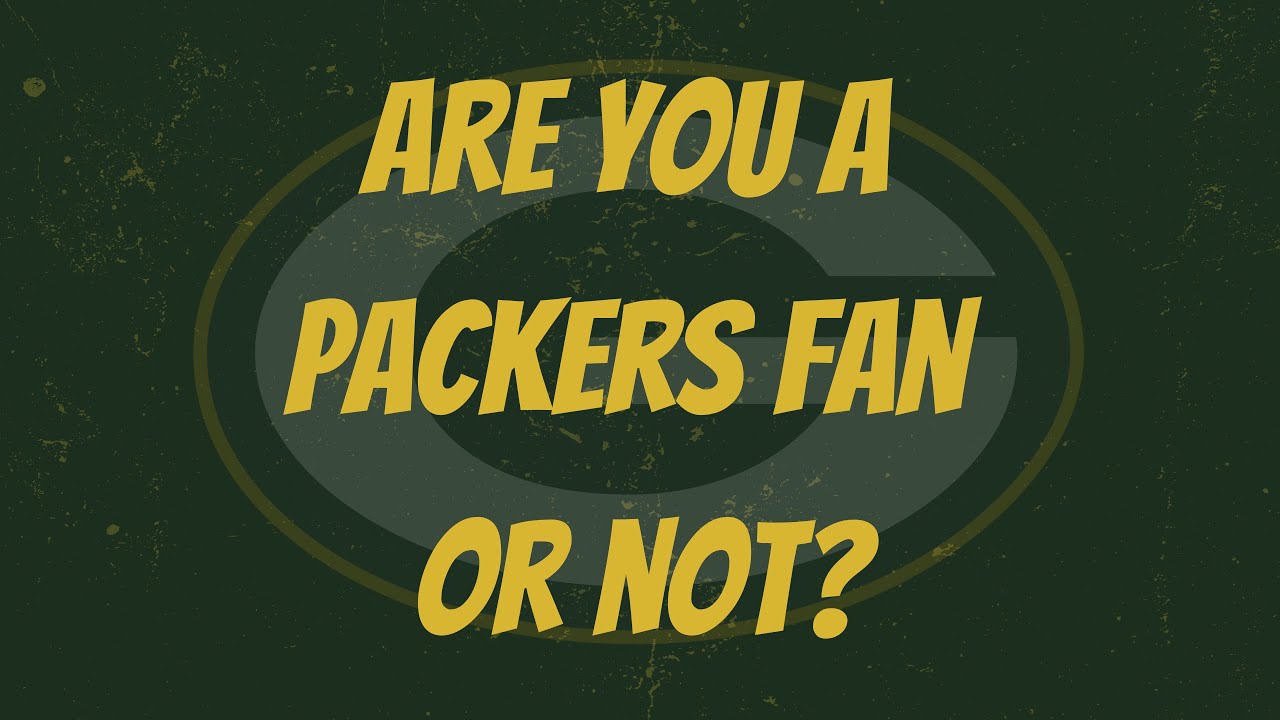 Are you a Packers fan or not? - YouTube