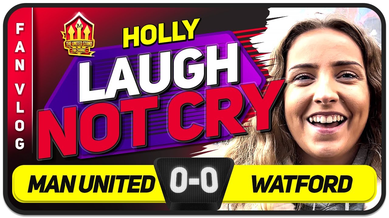 SEASON COULD BE OVER IN MARCH! Manchester United 0-0 Watford | HOLLY'S ...
