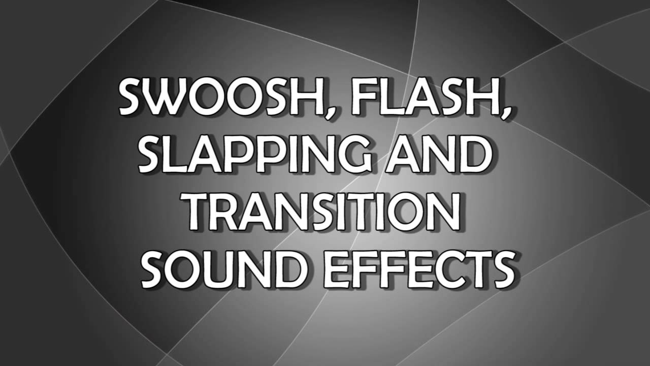 Sound Effects | Swoosh, Flash, Slapping and Transition Sound Effects ...