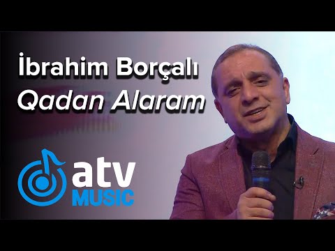İbrahim Borçalı - Qadan Alaram  (Sənin Şansın)
