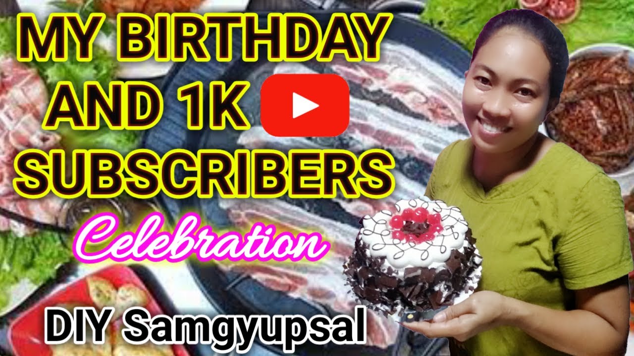 DIY SAMGYUPSAL AT HOME / MY BIRTHDAY AND 1K SUBSCRIBERS CELEBRATION ...