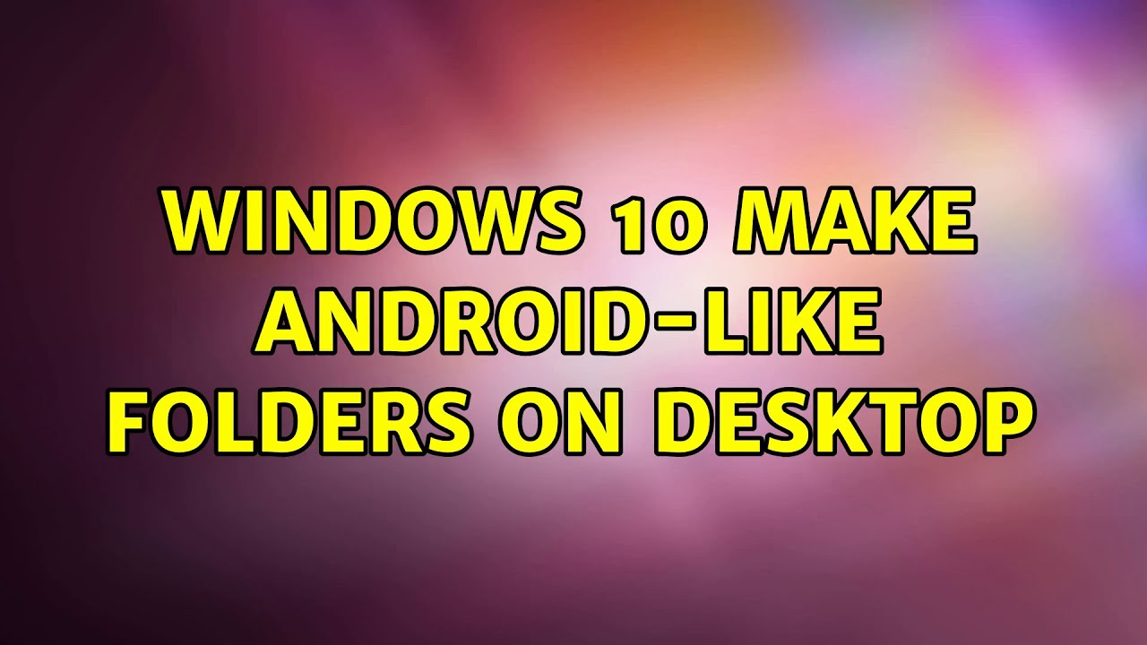 Windows 10 make Android-like folders on desktop (2 Solutions!!) - YouTube