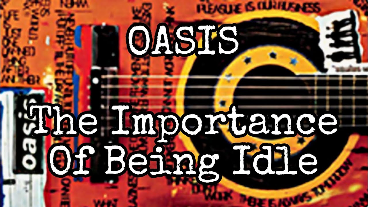 OASIS - The Importance Of Being Idle (Lyric Video) - YouTube
