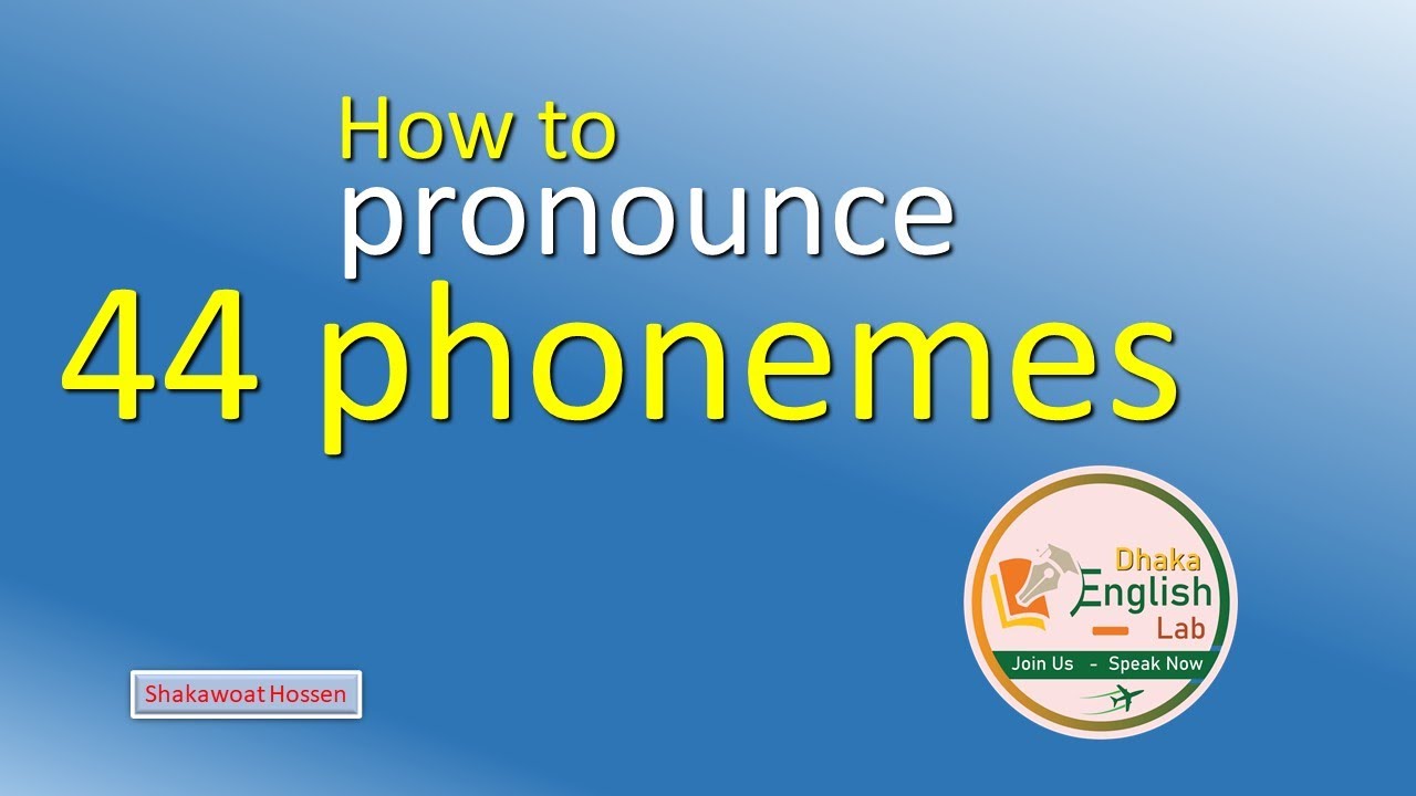 How to pronounce 44 phonemes | Dhaka English Lab - YouTube