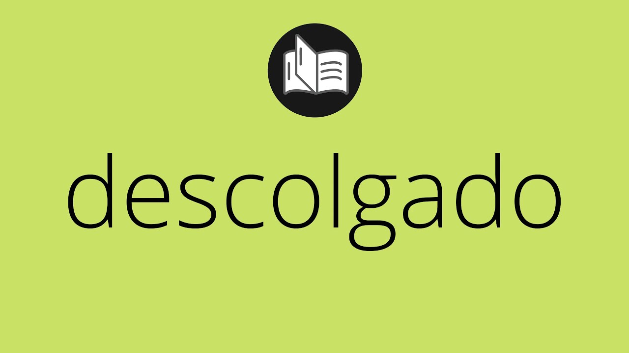 Que significa DESCOLGADO • descolgado SIGNIFICADO • descolgado ...