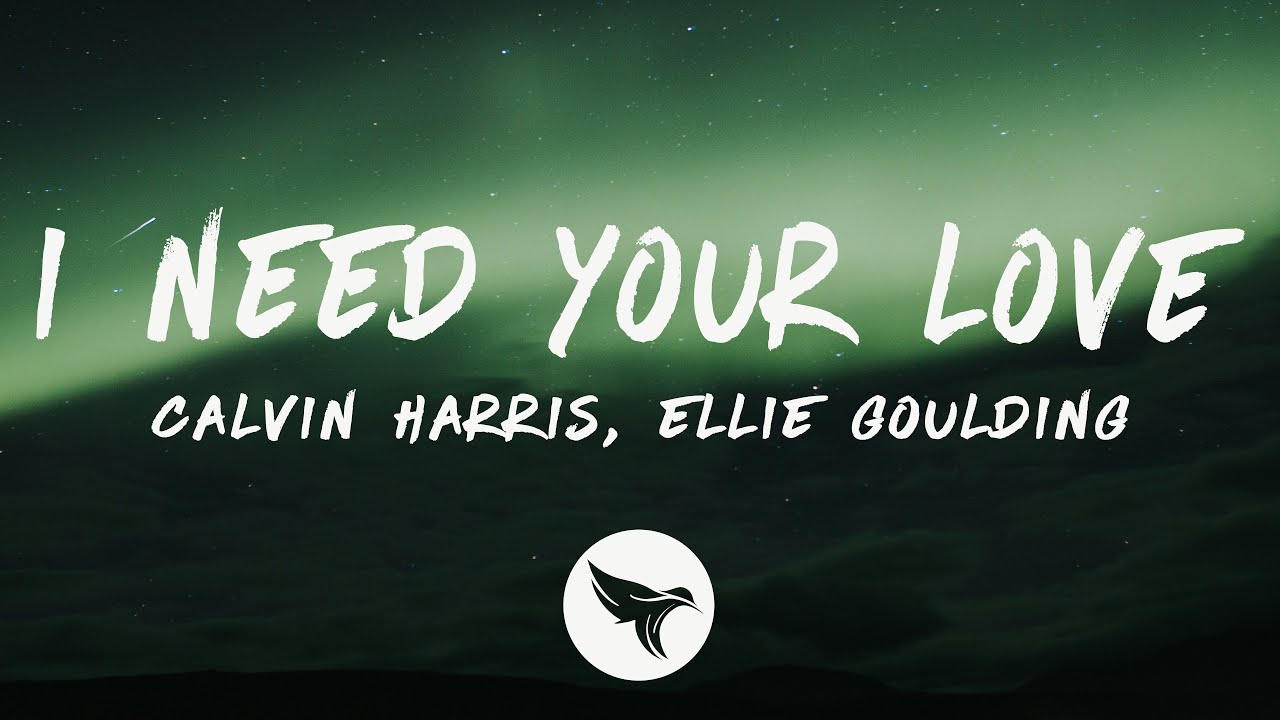 Calvin Harris & Ellie Goulding - I Need Your Love (Lyrics) - YouTube