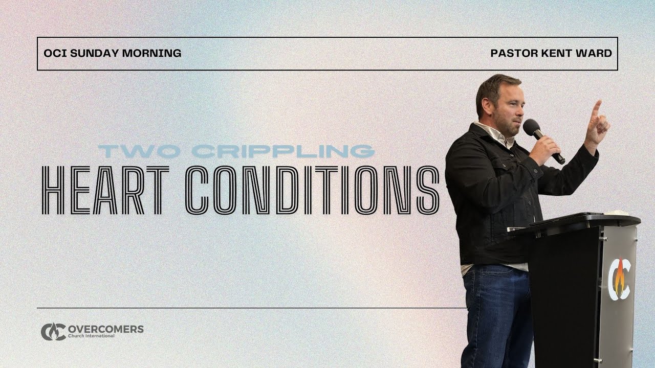 Two Crippling Heart Conditions || Pastor Kent Ward - YouTube