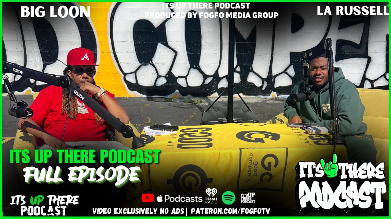 LaRussell On Its Up There Podcast W Big Loon - Pt 1 - YouTube