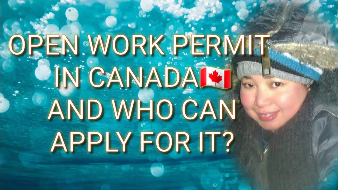 OPEN WORK PERMIT IN CANADA WHO CAN APPLY FOR THIS YouTube open-work-permit-in-canada-who-can-apply-for-this-youtube