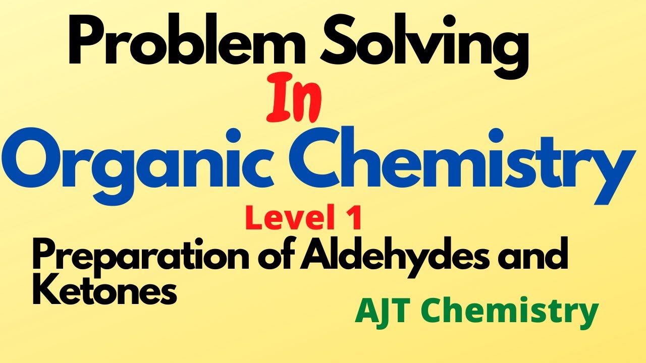 Problem Solving in Organic Chemistry / Level 1/ AJT Chemistry - YouTube