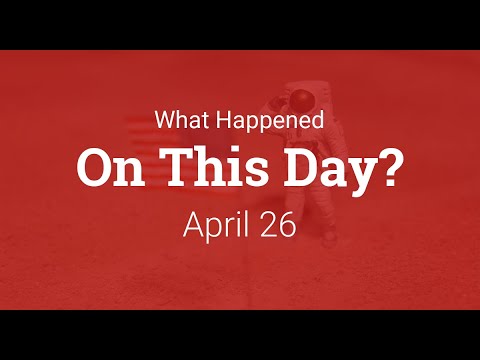 What Happened On This Day – April 26th in History - YouTube