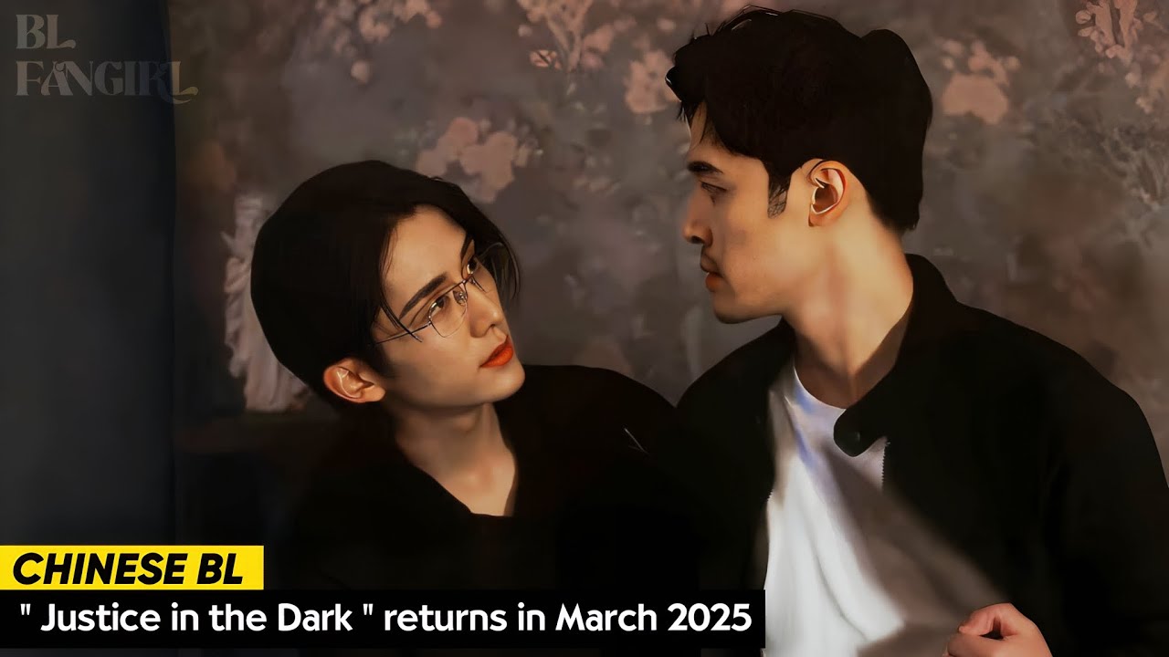 Chinese BL " Justice in The Dark " returns after cancelled in China ...