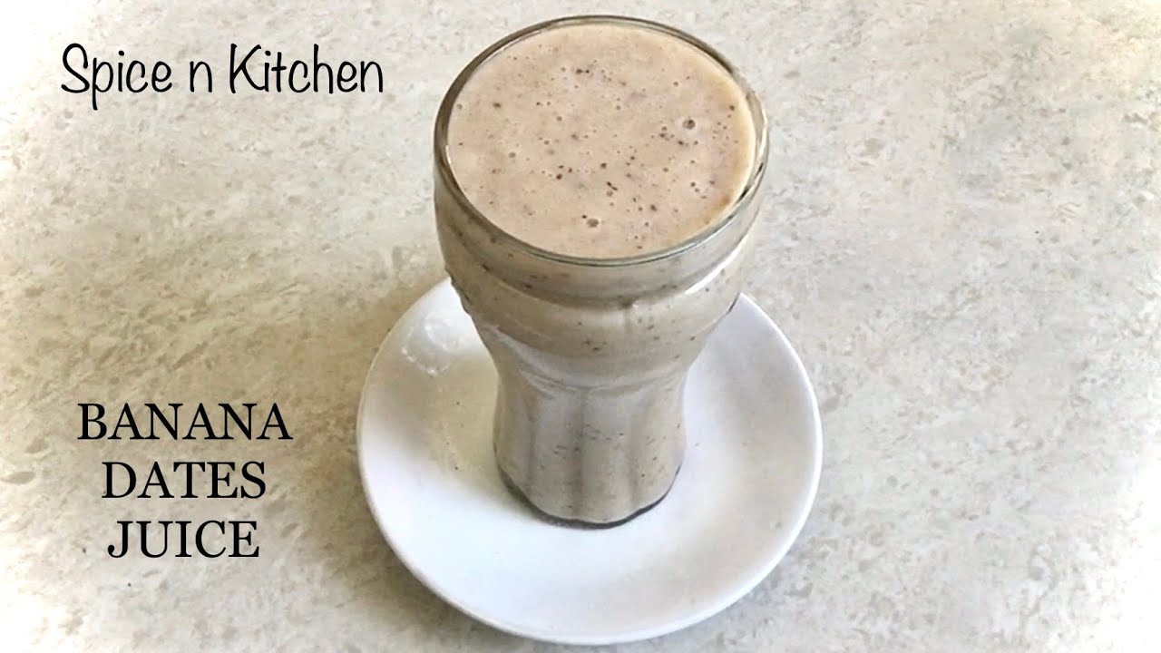 BANANA DATES JUICE / BANANA DATES SMOOTHIE - YouTube